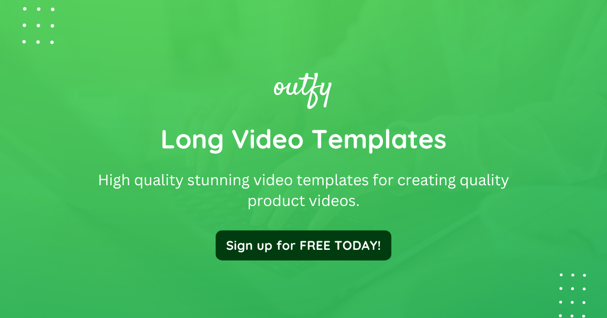 Long Video Templates | Outfy